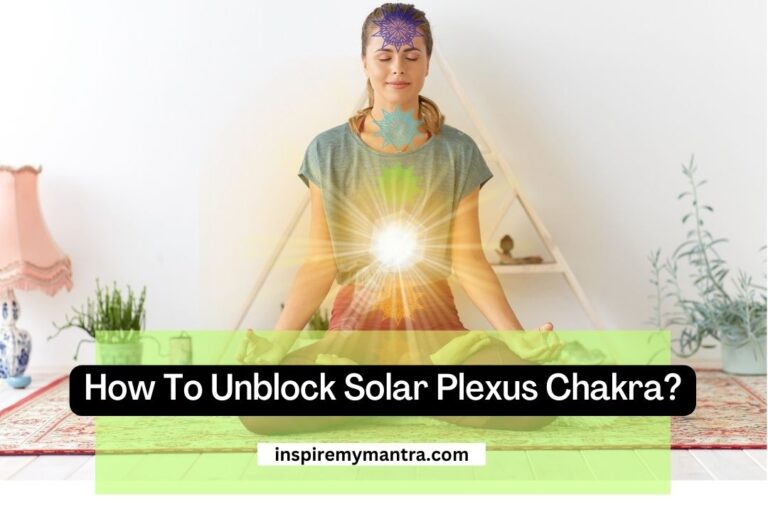 How To Unblock Solar Plexus Chakra? [5 Easy Methods]