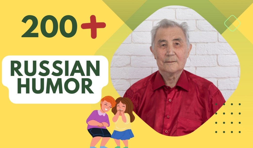 200+ Russian Humor - Lighten Your Day Instantly
